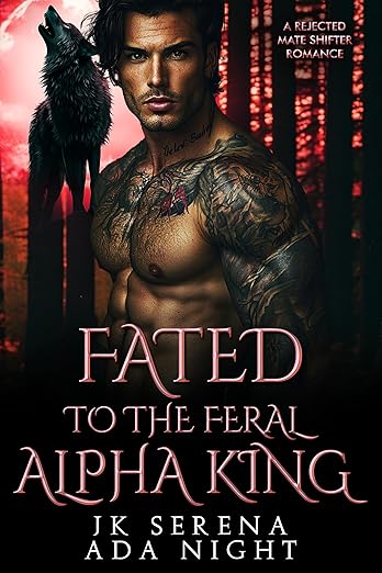 Amazon.com: Fated to the Feral Alpha King: A Rejected Mate Shifter Romance (Forbidden Alpha ...