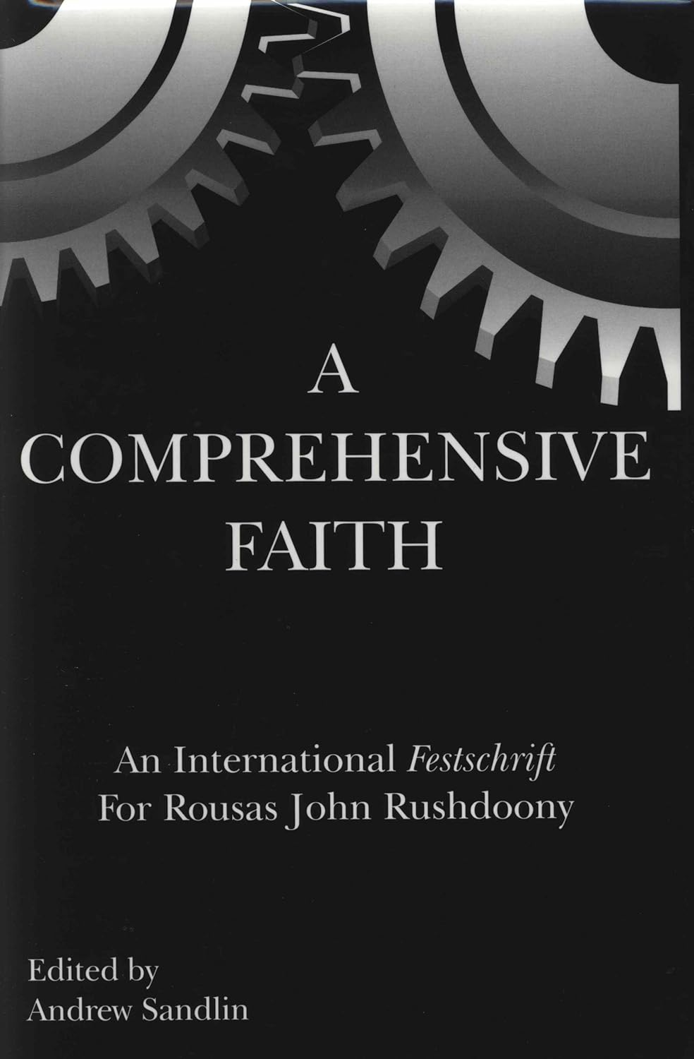 A Comprehensive Faith: An International Festschrift for Rousas John ...