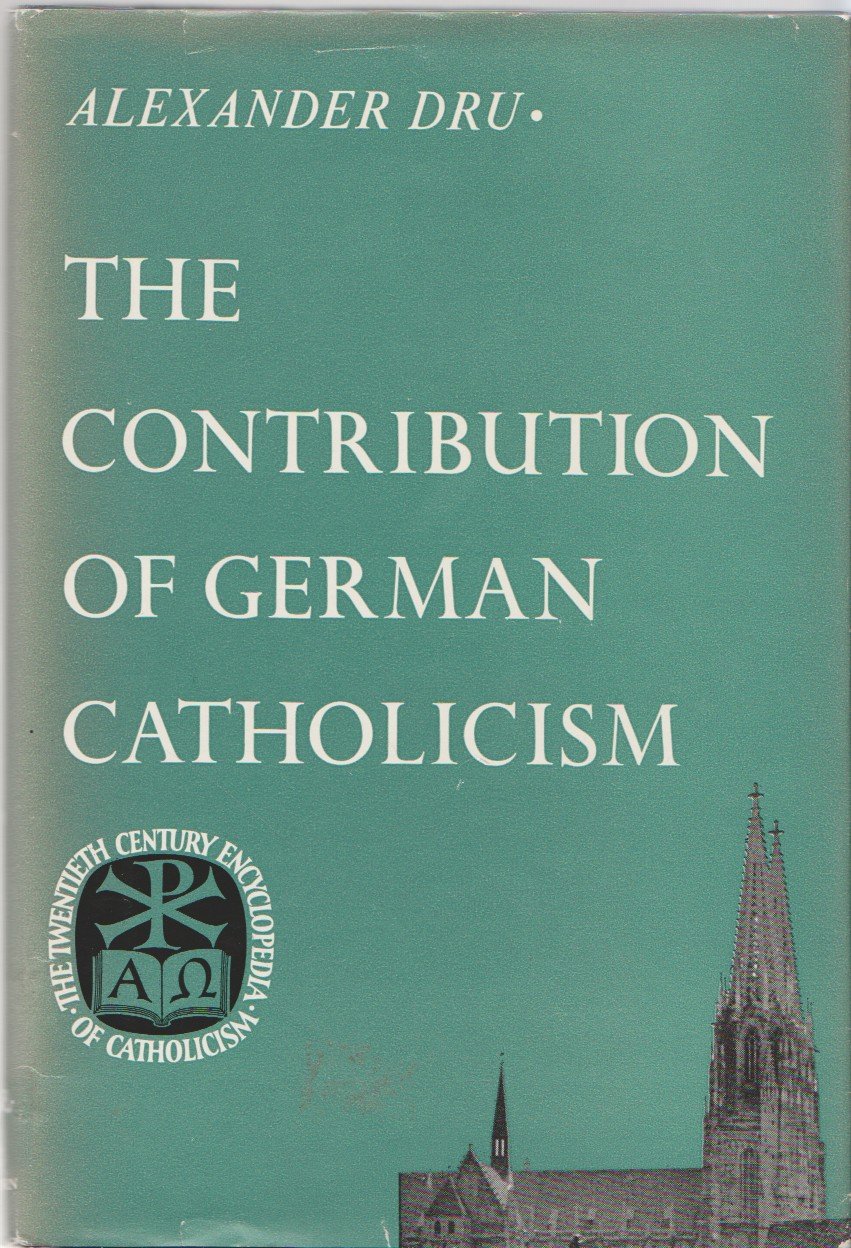 The Contribution of German Catholicism (The Twentieth Century ...