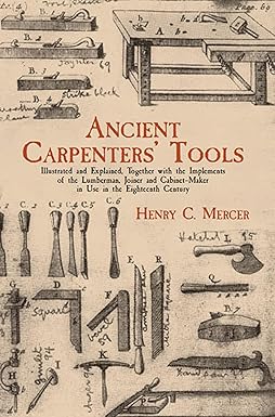 Ancient Carpenters' Tools: Illustrated and Explained, Together with the ...