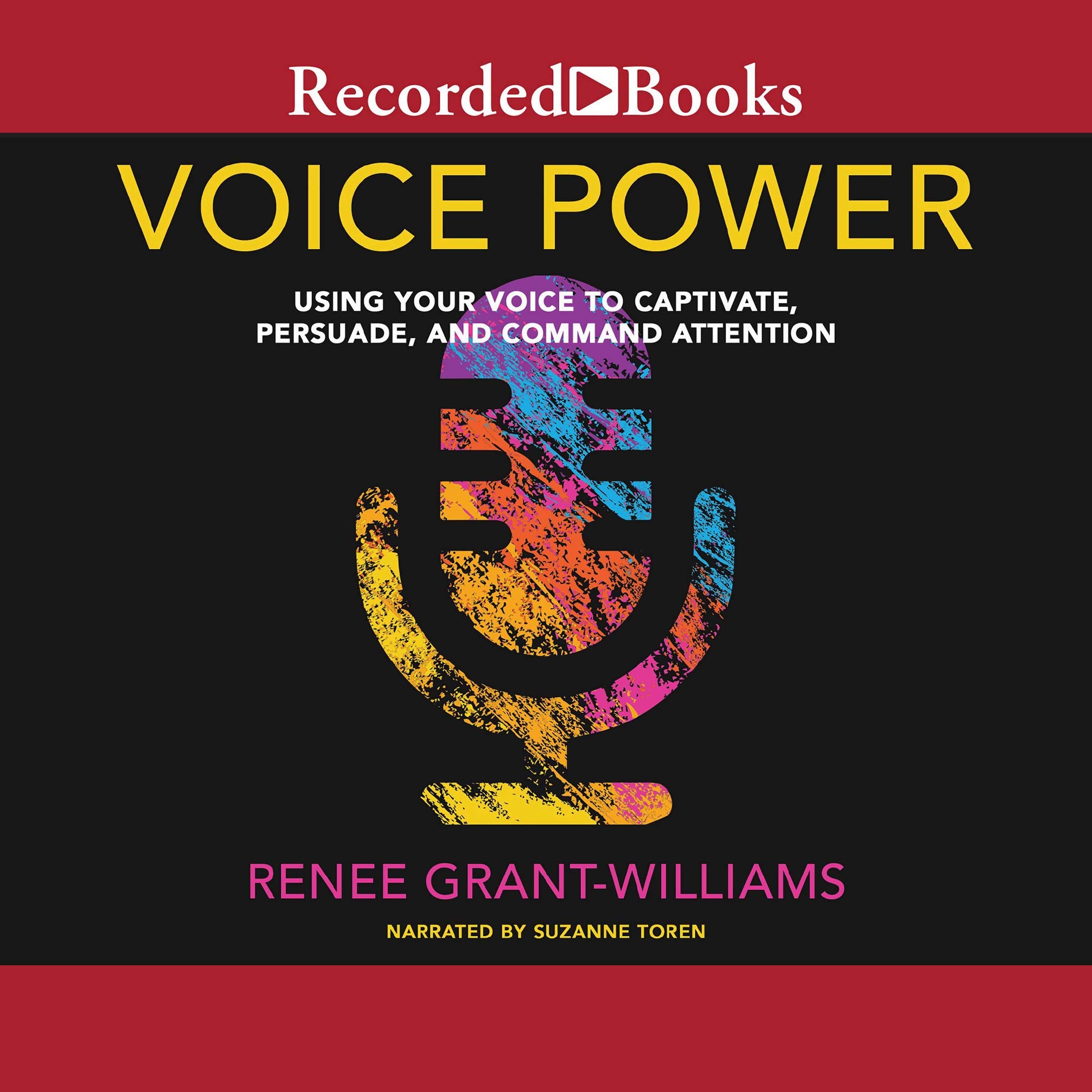 Voice Power: Using Your Voice to Captivate, Persuade, and Command ...
