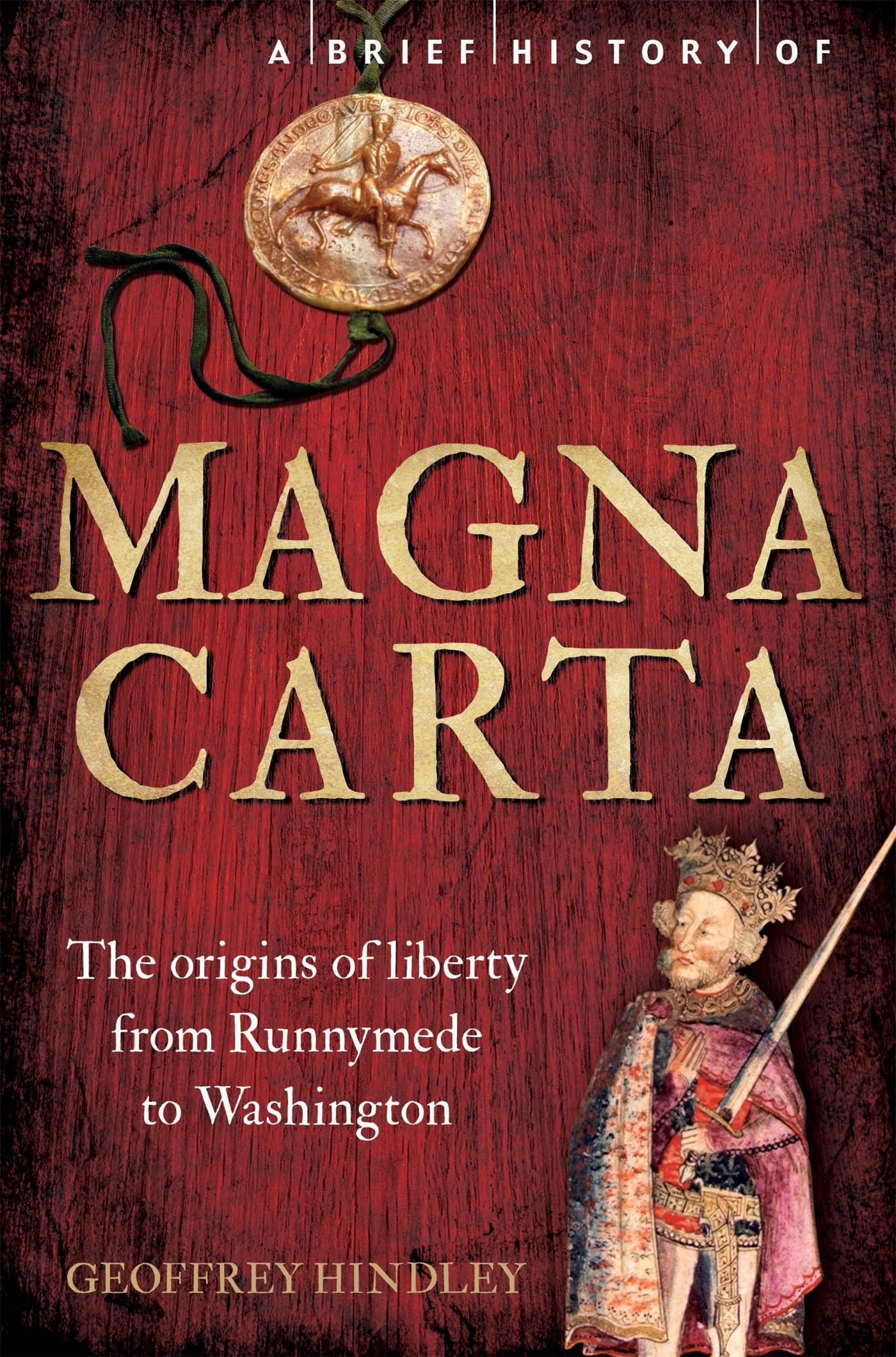 A Brief History of Magna Carta, 2nd Edition: The Origins of Liberty ...