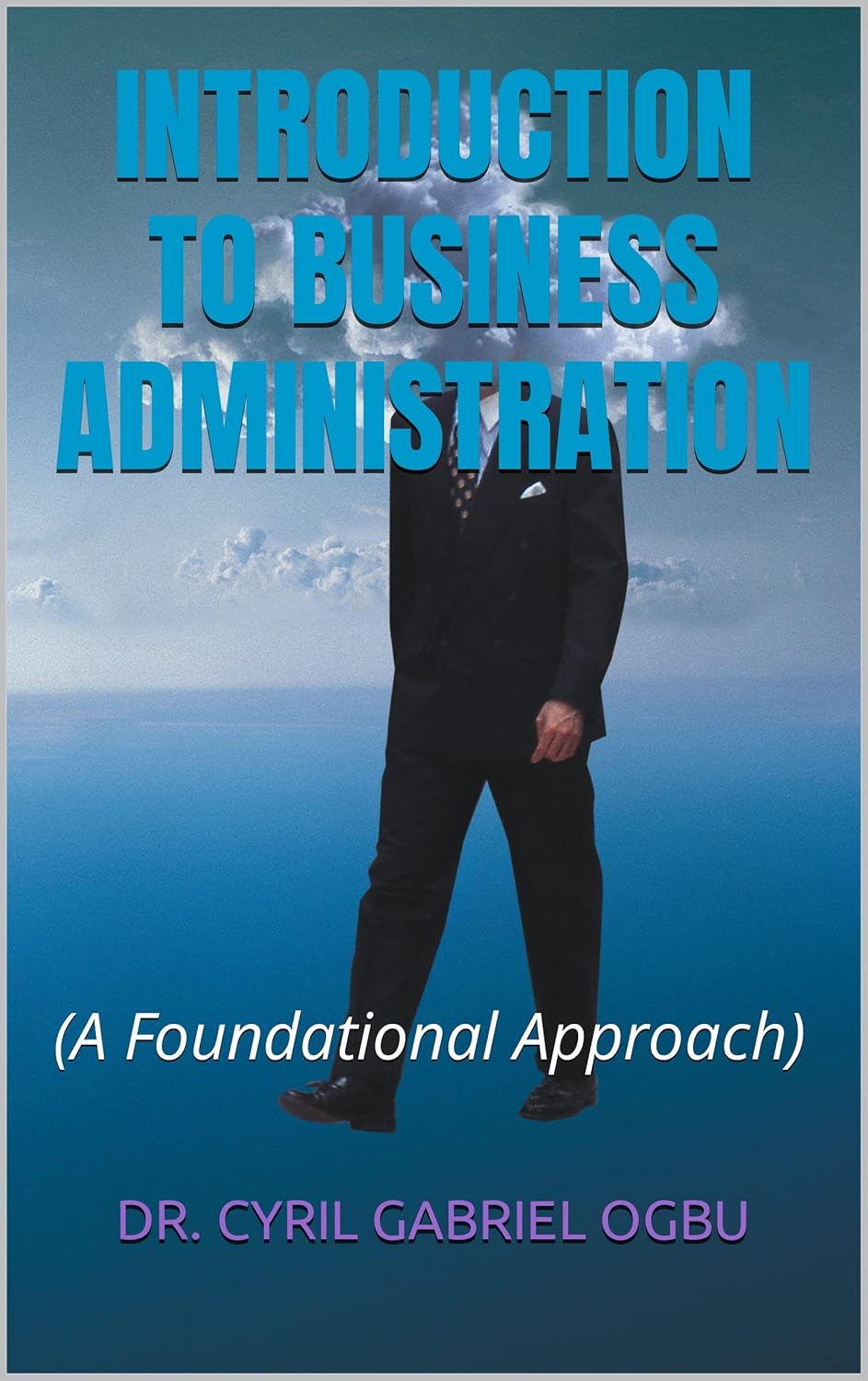 Amazon.com: INTRODUCTION TO BUSINESS ADMINISTRATION eBook : OGBU, DR ...
