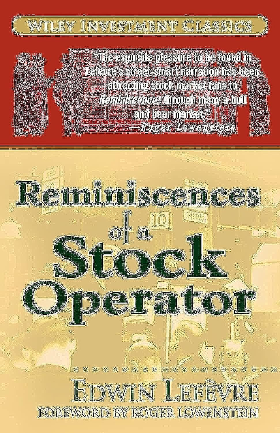 Reminiscences of a Stock Operator: Lefèvre, Edwin, Lowenstein, Roger ...