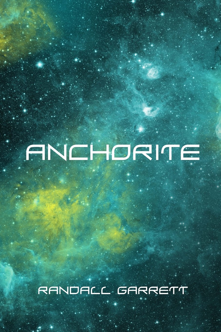 Anchorite: Garrett, Randall: 9781522982920: Amazon.com: Books