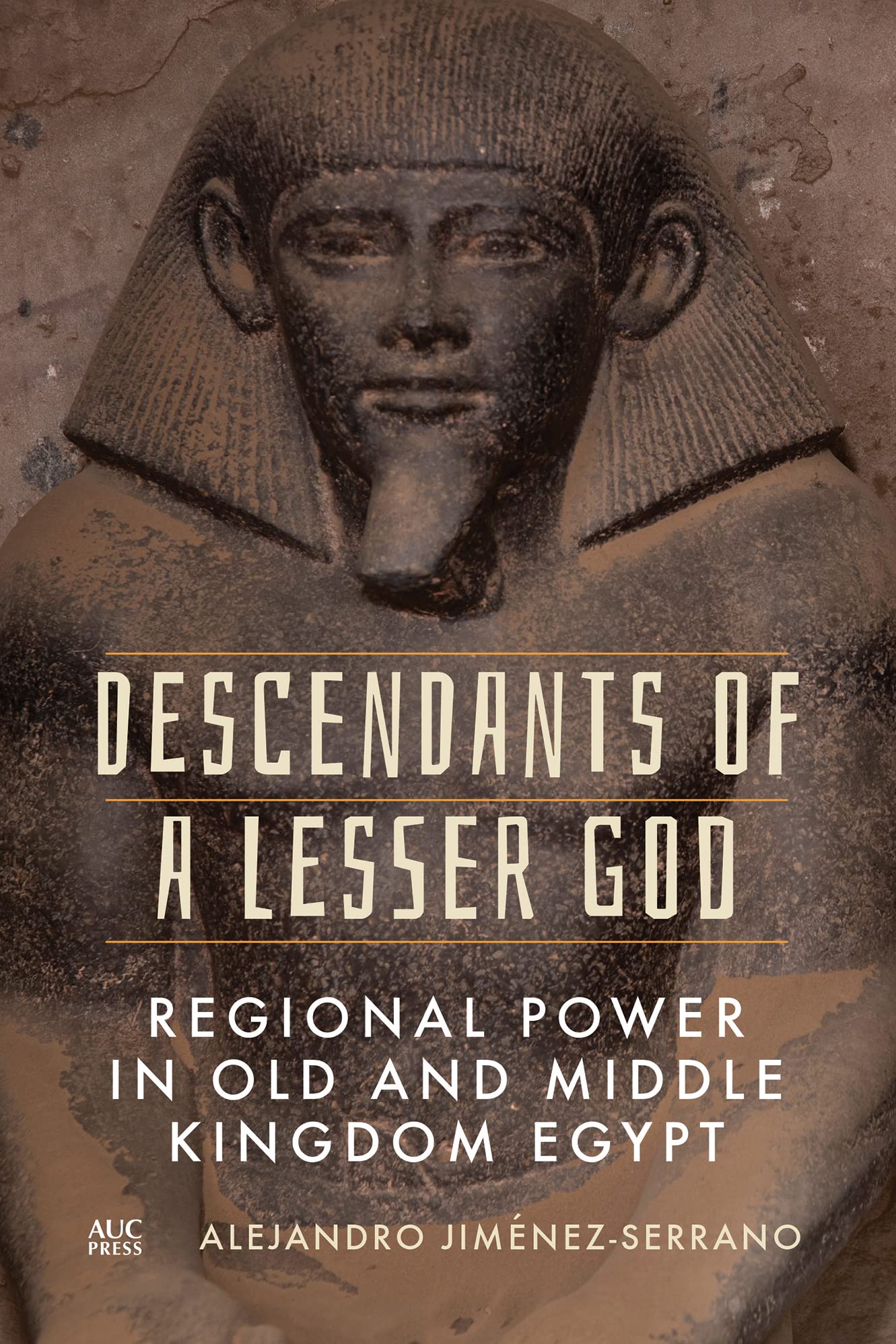 Descendants of a Lesser God: Regional Power in Old and Middle Kingdom ...