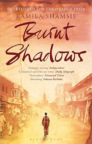 Burnt Shadows: Amazon.co.uk: Shamsie, Kamila: 9781408800874: Books