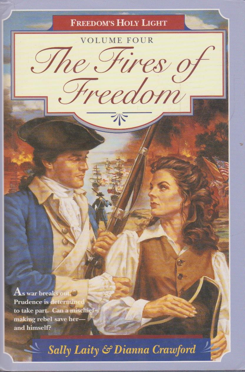 The Fires of Freedom (Freedom's Holy Light, Book 4): Laity, Sally ...