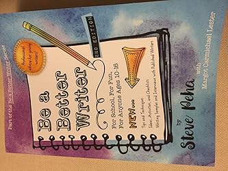 Amazon.com: Be a Better Writer: For School, For Fun, For Anyone Ages 10 ...