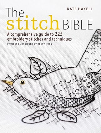 The Stitch Bible: A Comprehensive Guide to 225 Embroidery Stitches and ...