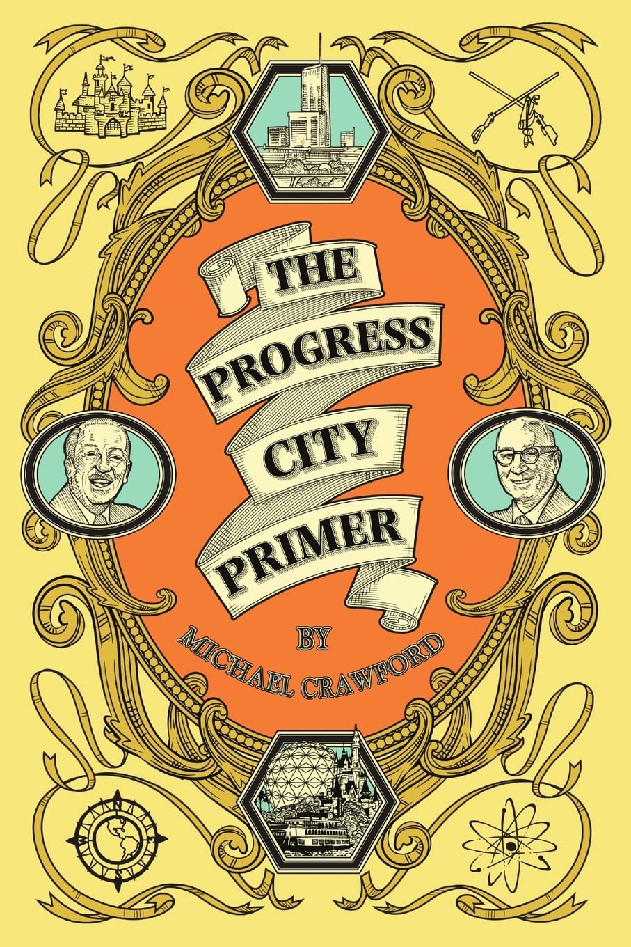 The Progress City Primer: Stories, Secrets, and Silliness from the Many ...