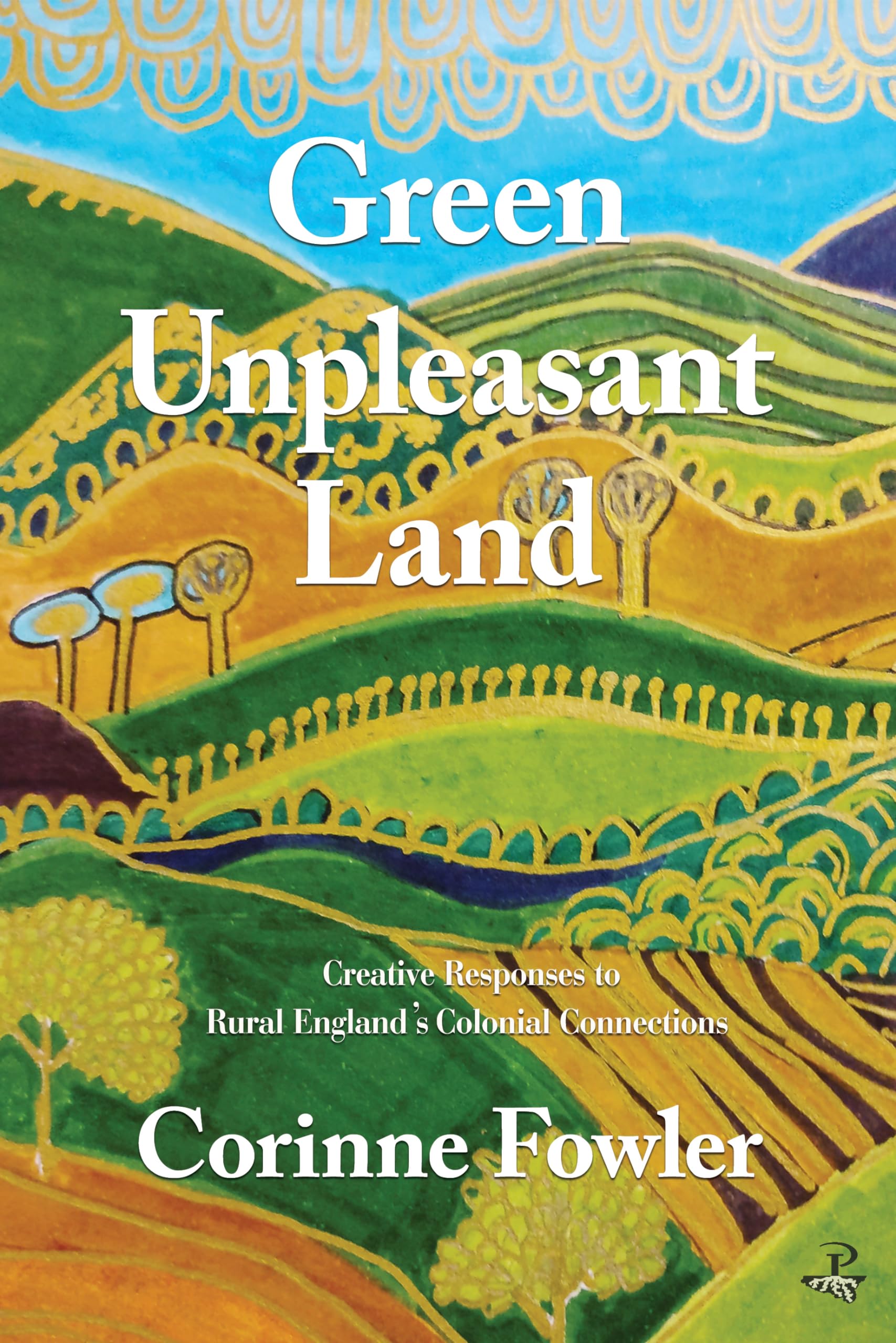 Green Unpleasant Land: Creative Responses to Rural England's Colonial ...