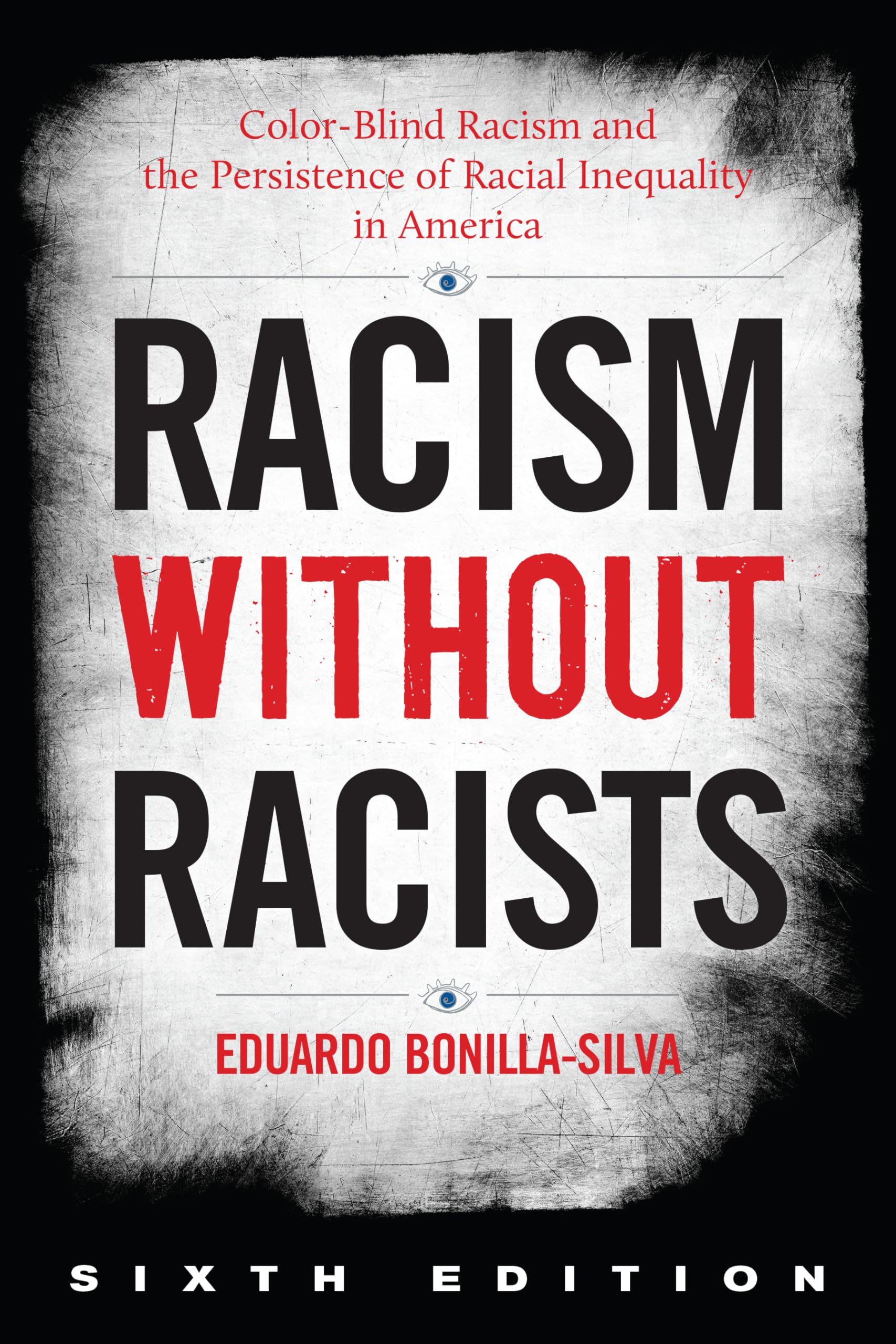 Racism without Racists: Color-Blind Racism and the Persistence of ...