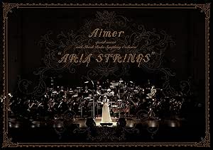 Aimer special concert with スロヴァキア国立放送交響楽団 “ARIA STRINGS"(初回生産限定盤) [Blu ...