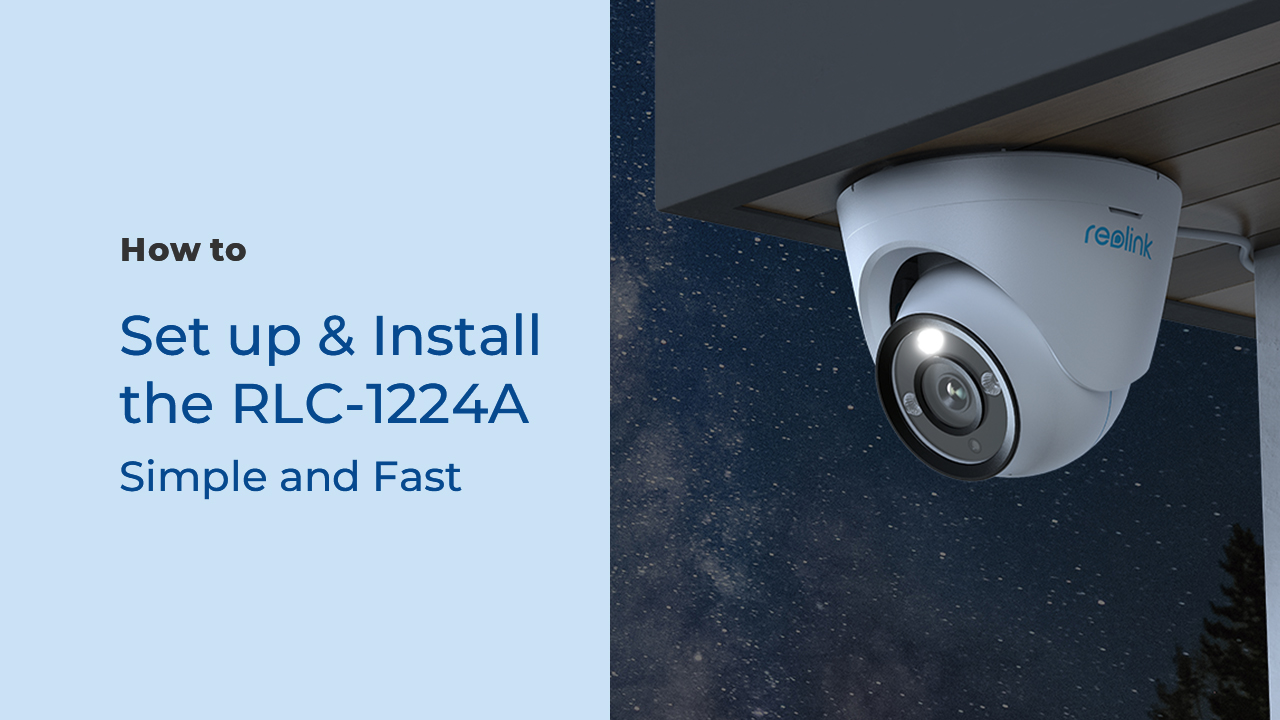 How to setup and install Reolink RLC-1224A