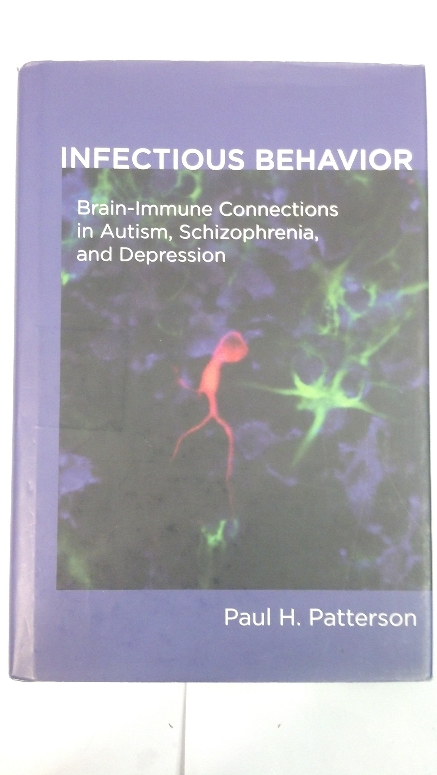 Infectious Behavior: Brain-Immune Connections in Autism, Schizophrenia ...