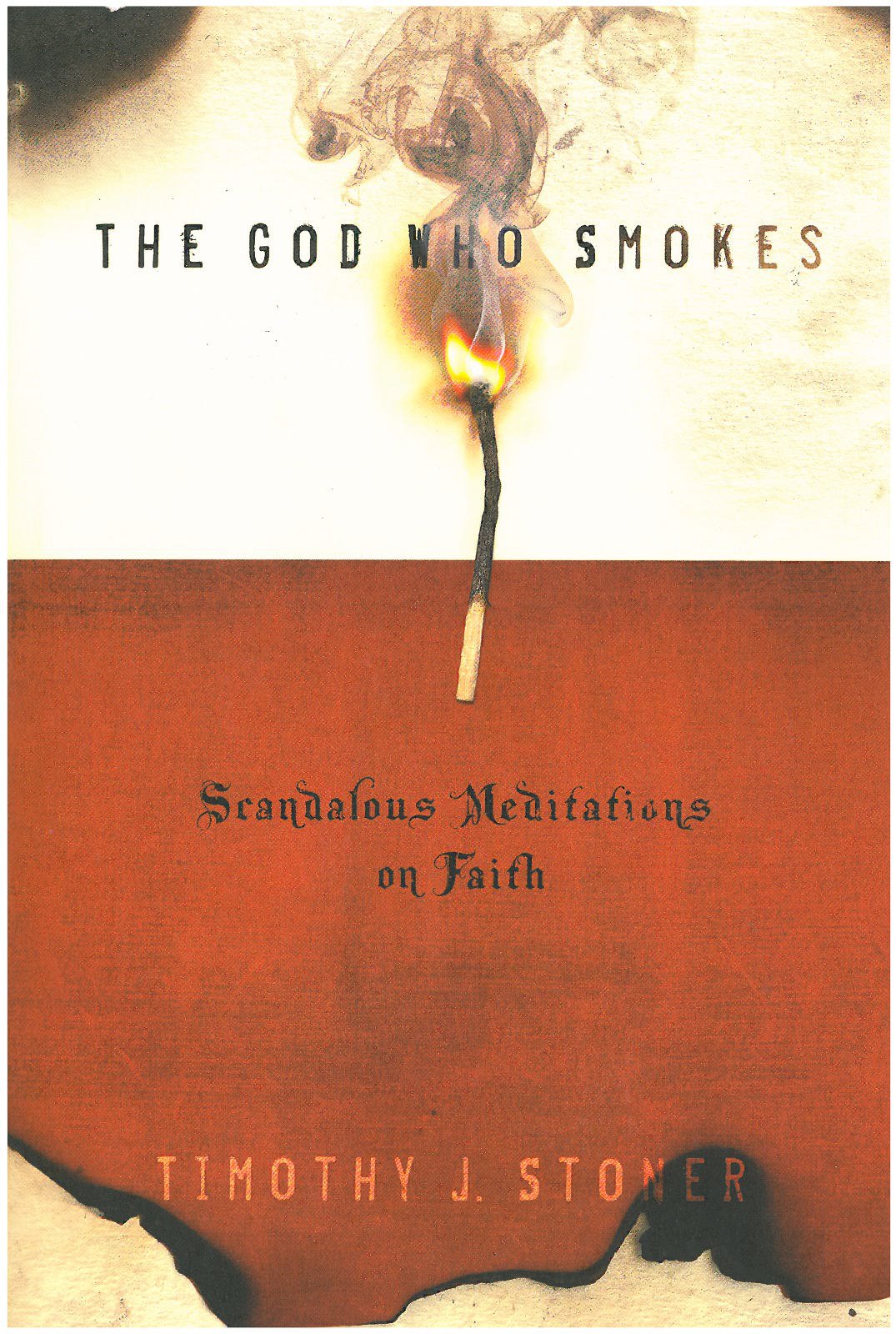 The God Who Smokes: Scandalous Meditations on Faith: Stoner, Timothy ...