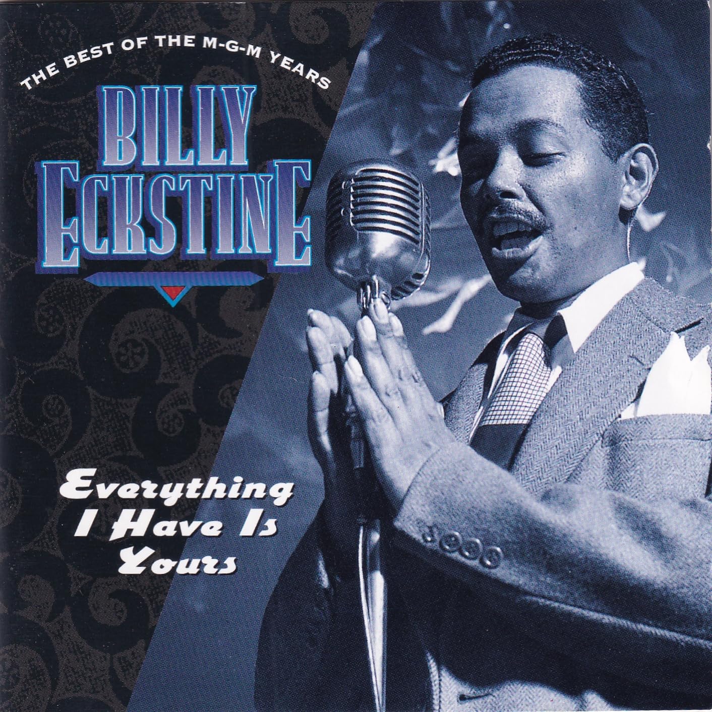 Eckstine, Billy - Everything I Have is Yours: The Best of the MGM Years ...