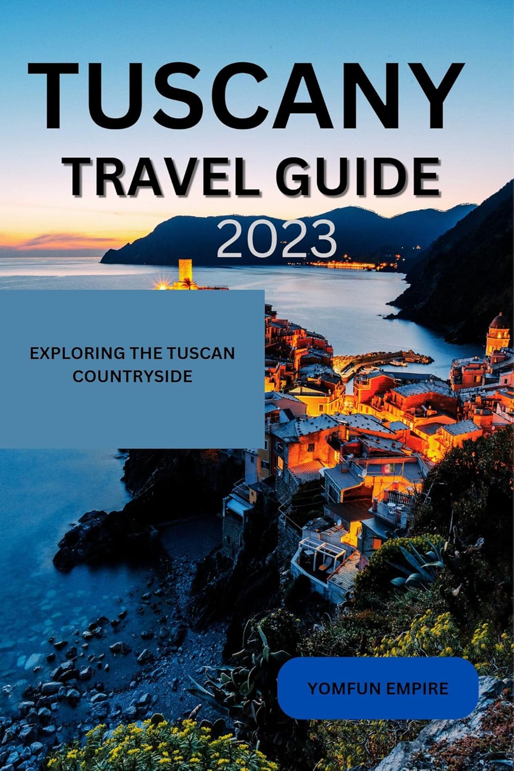 Amazon.com: TUSCANY TRAVEL GUIDE 2023: EXPLORING THE TUSCAN COUNTRYSIDE ...