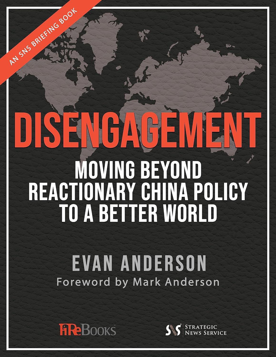 Disengagement: Moving Beyond Reactionary China Policy to a Better World ...