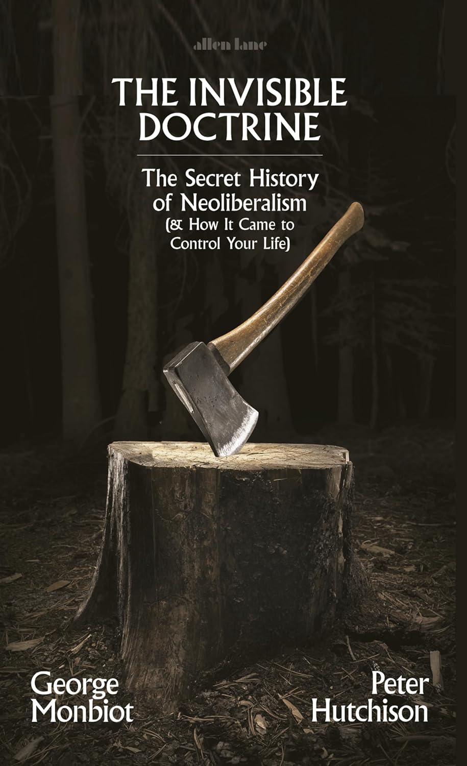 The Invisible Doctrine: The Secret History of Neoliberalism (& How It ...