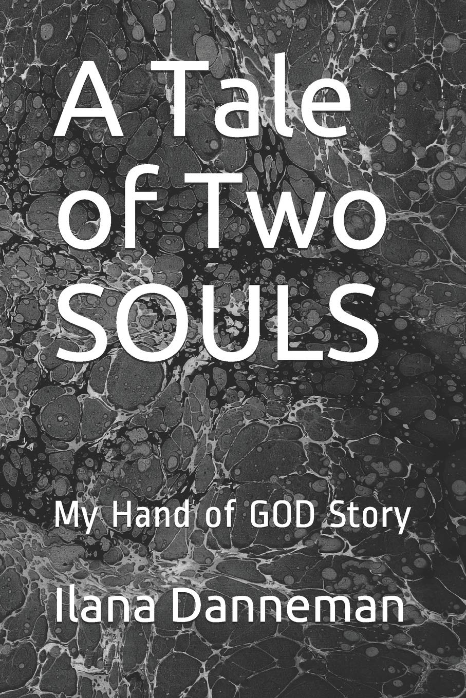 A Tale of Two SOULS: My Hand of GOD Story: Danneman, Ilana, Sifen ...