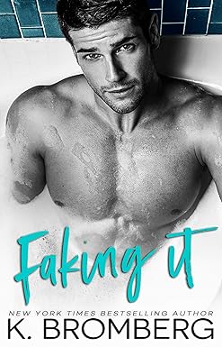 Amazon.com: Faking It: A billionaire, fake dating, forced proximity romance eBook : Bromberg, K ...