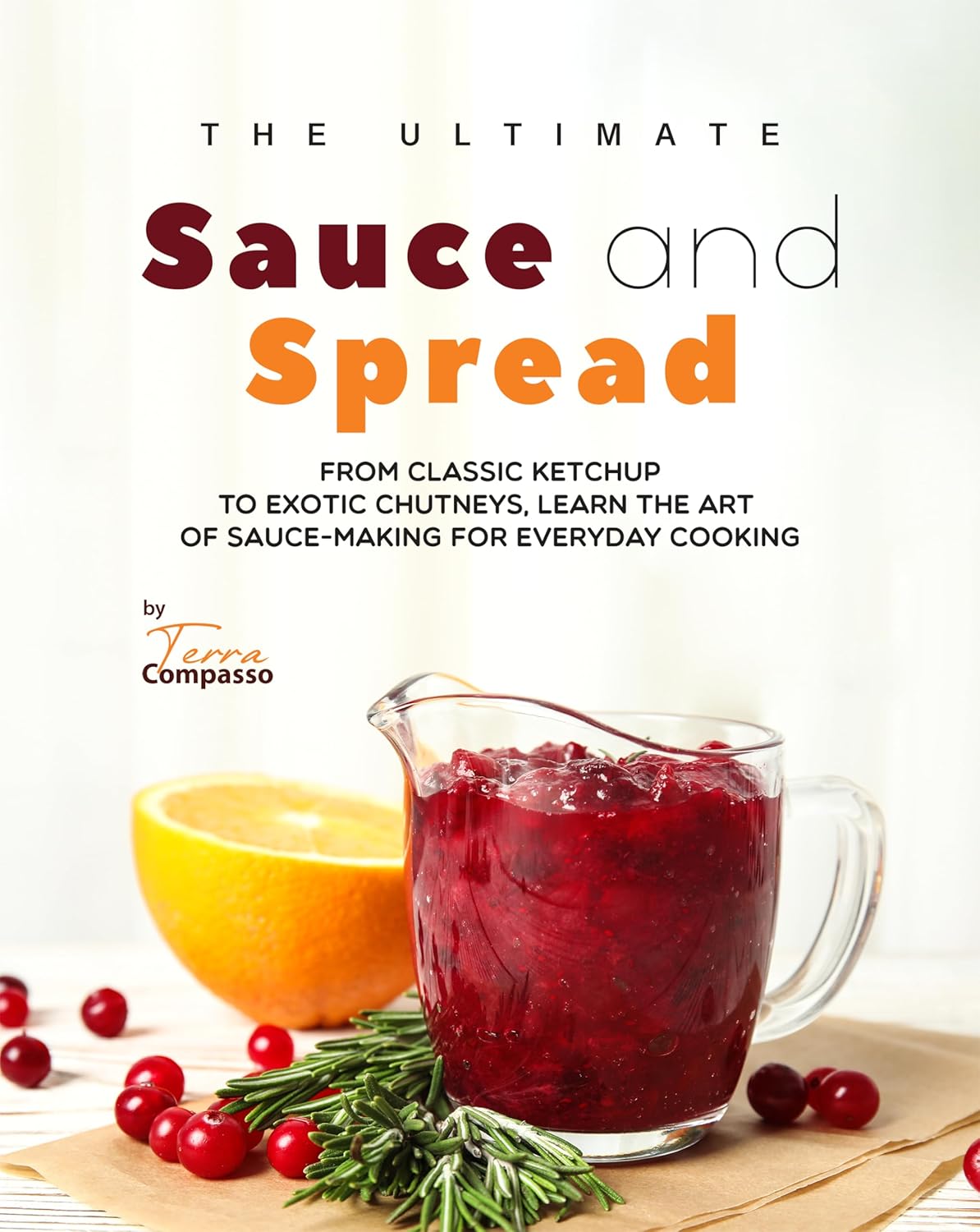 Amazon.com: The Ultimate Sauce and Spread Cookbook: From Classic ...