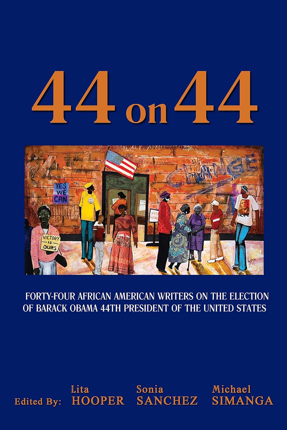44 on 44: Forty-Four African American Writers on the Election of Barack ...