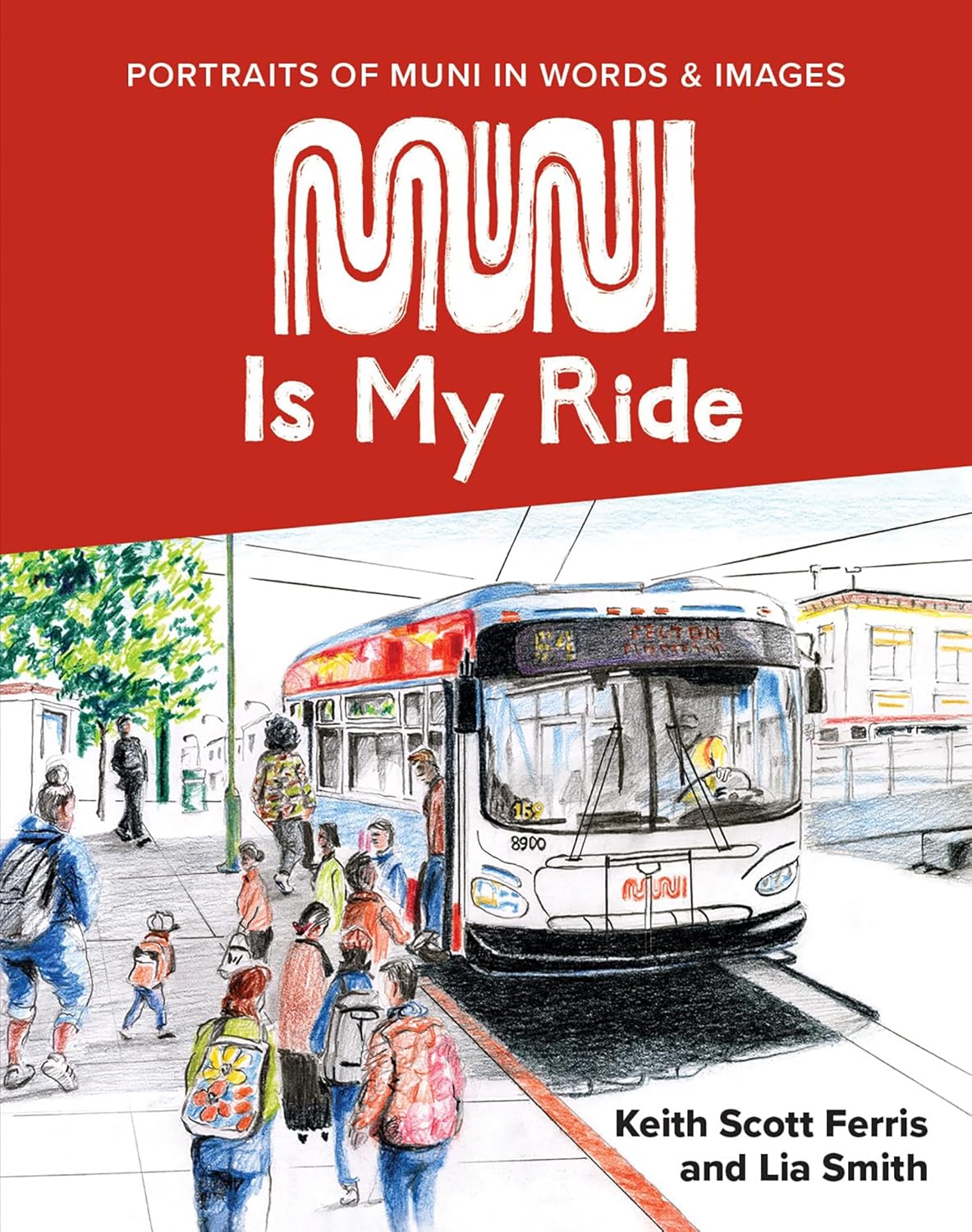 Muni Is My Ride: Portraits Of Muni In Words And Images: Harris, Keith ...