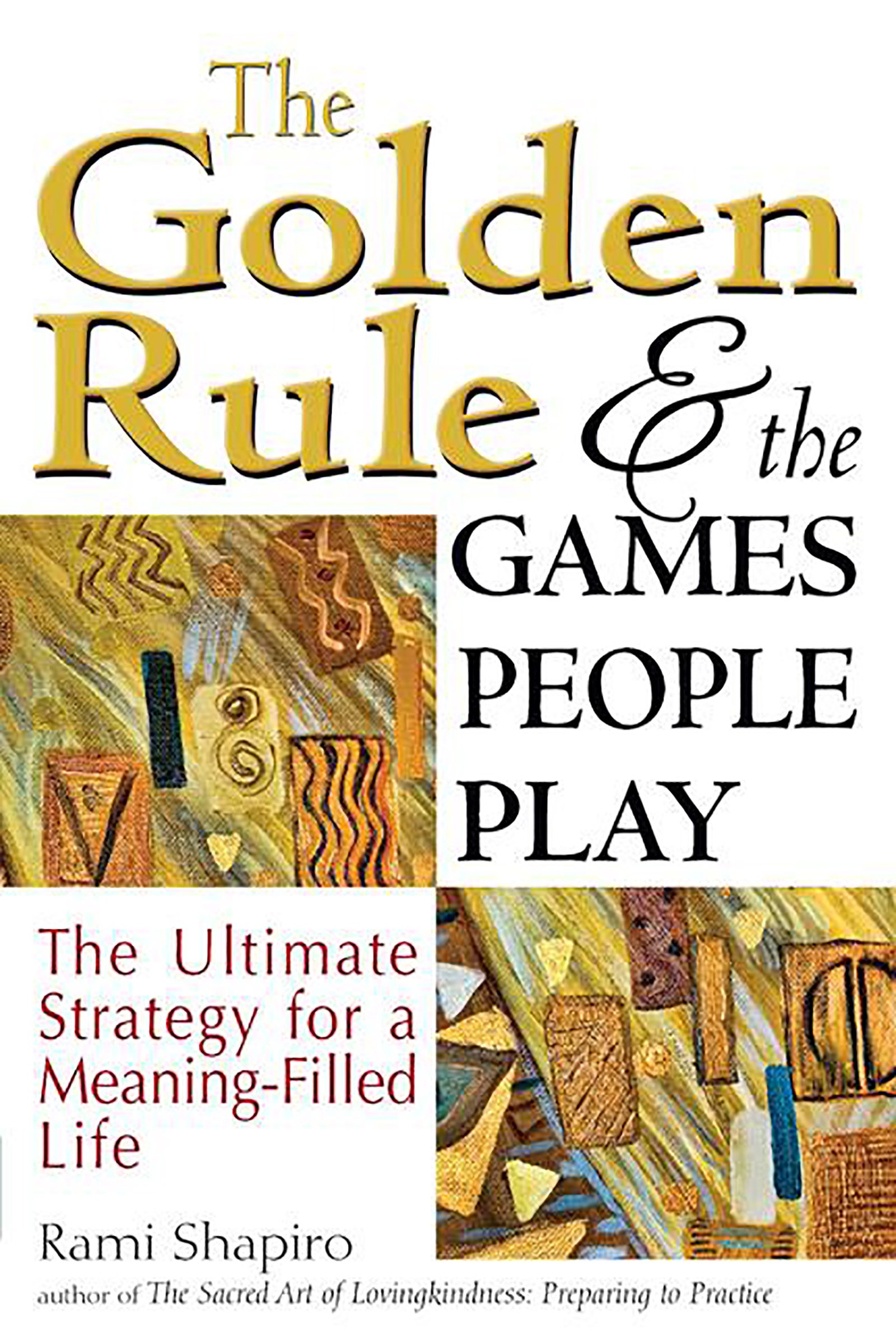The Golden Rule and the Games People Play: The Ultimate Strategy for a ...