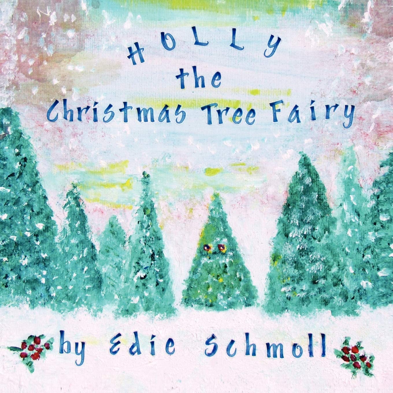 Holly, The Christmas Tree Fairy: Schmoll, Edie: 9781479720873: Amazon ...