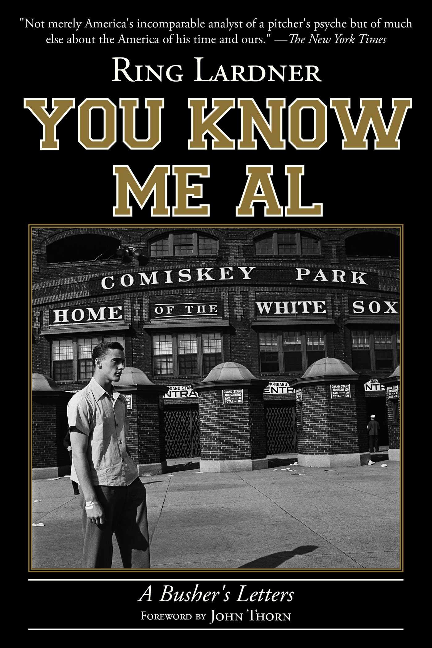 You Know Me Al: A Busher's Letters: Lardner, Ring, Thorn, John ...