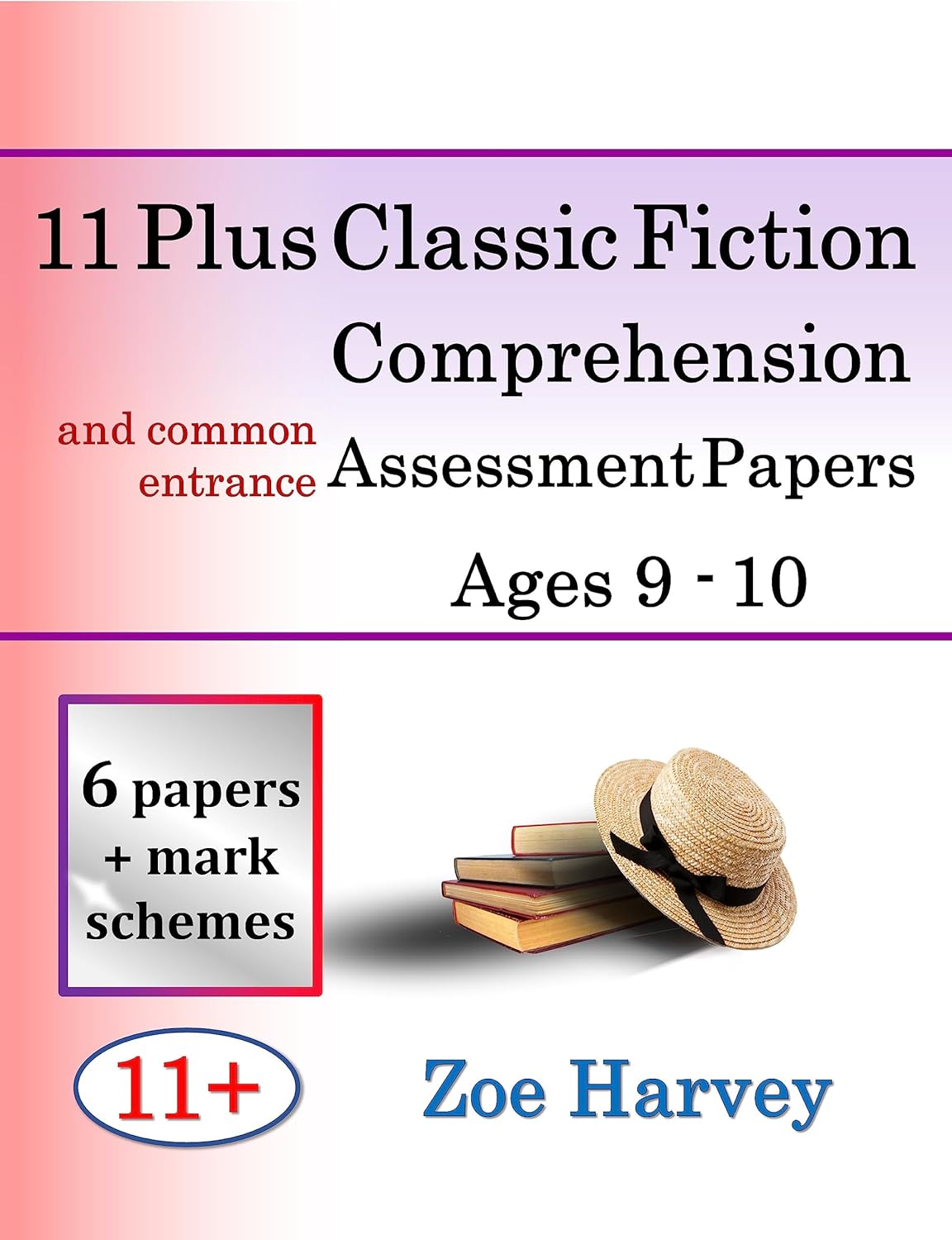 11 Plus Classic Fiction Comprehension Assessment Papers Age 9–10: 11 ...