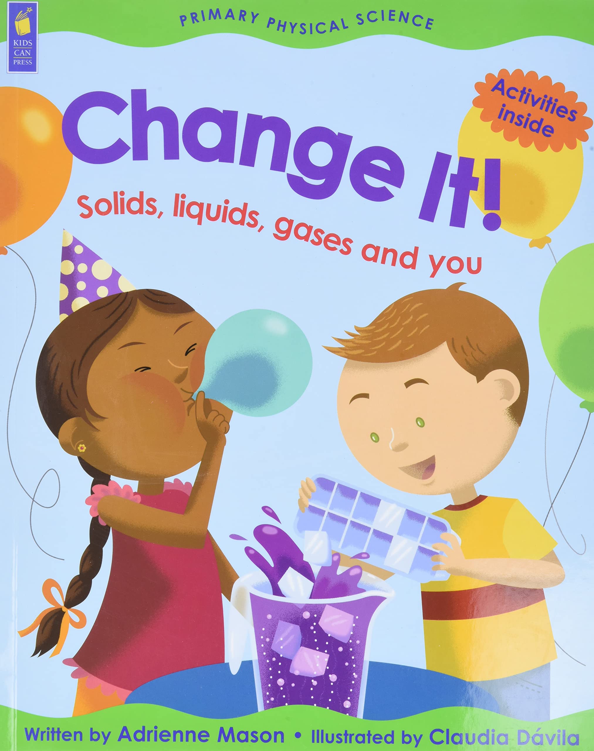 Change It!: Solids, Liquids, Gases and You (Primary Physical Science ...
