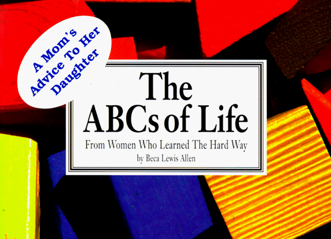 A Woman's ABCs of Life : Lessons in life, love, family and career from ...