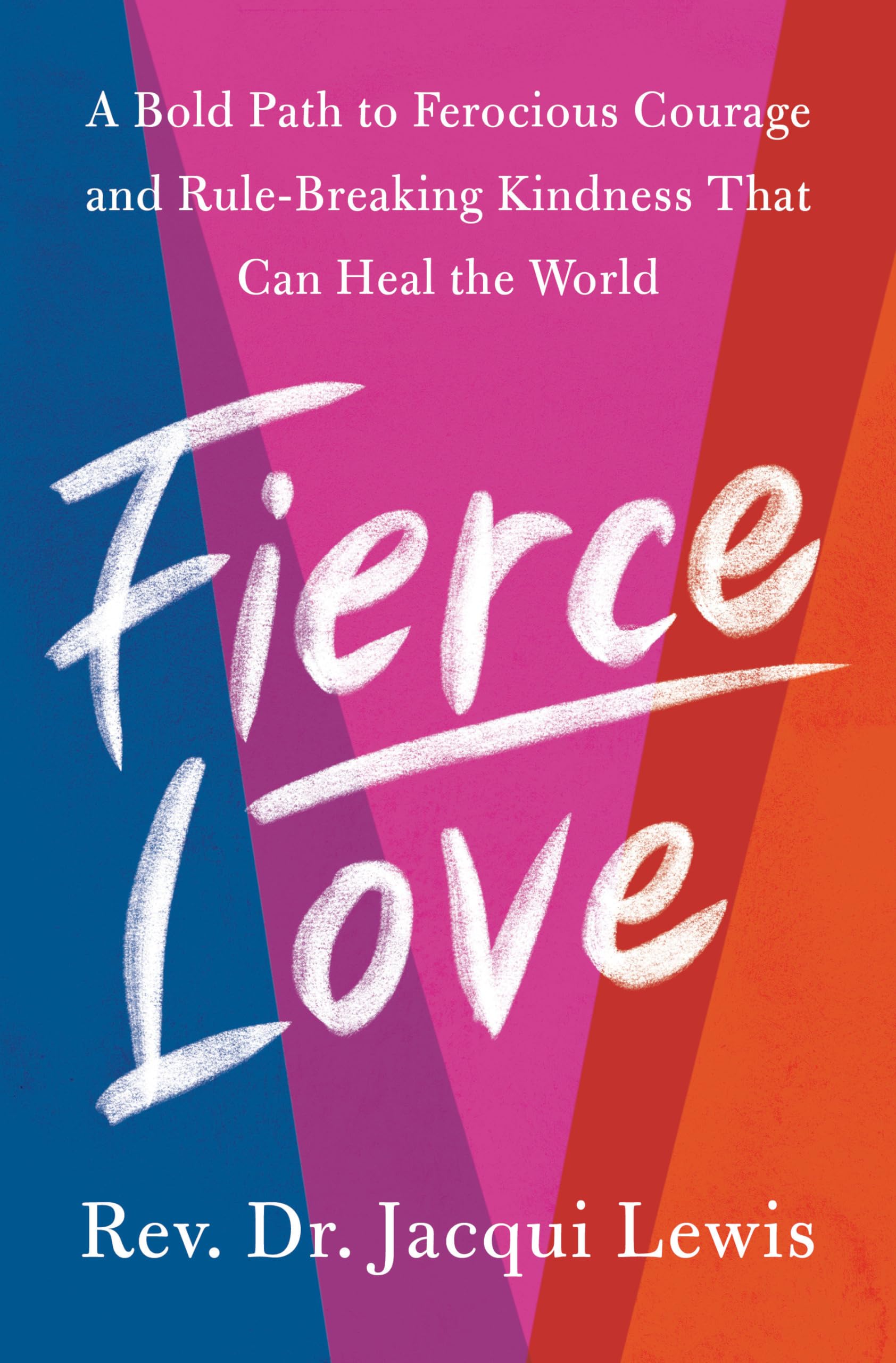 Fierce Love: A Bold Path to Ferocious Courage and Rule-Breaking ...