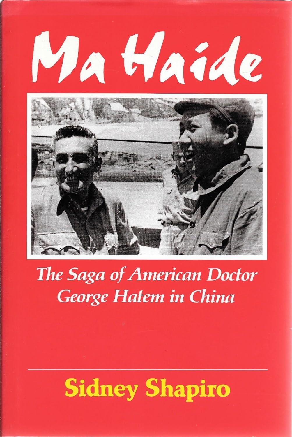 Ma Haide: The Saga of American Doctor George Hatem in China: Cultural ...