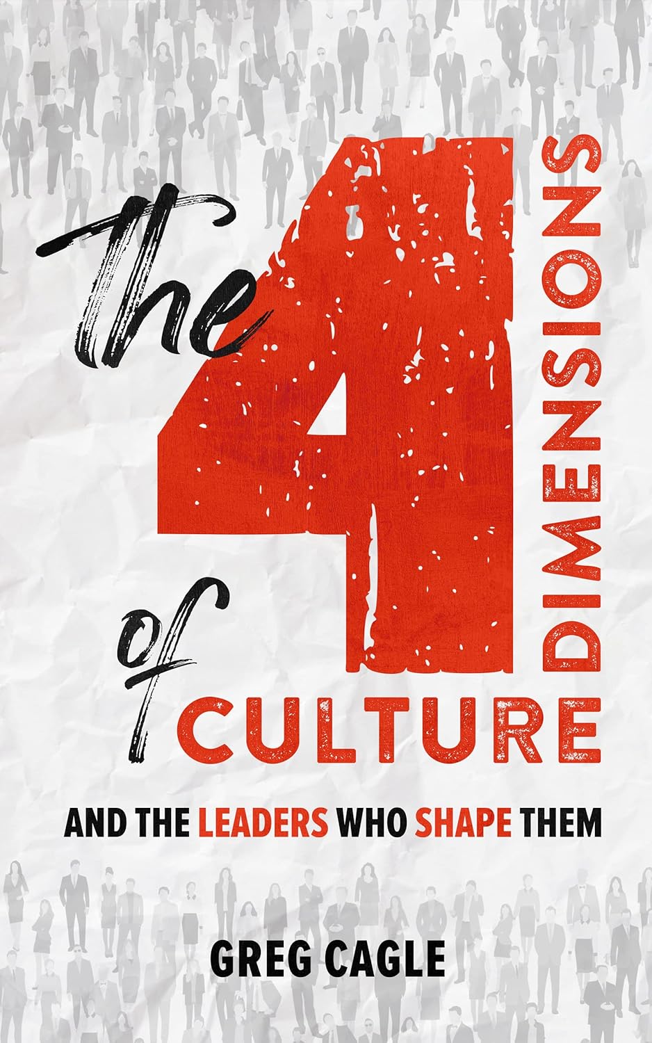 The 4 Dimensions of Culture: And the Leaders Who Shape It eBook : Cagle ...