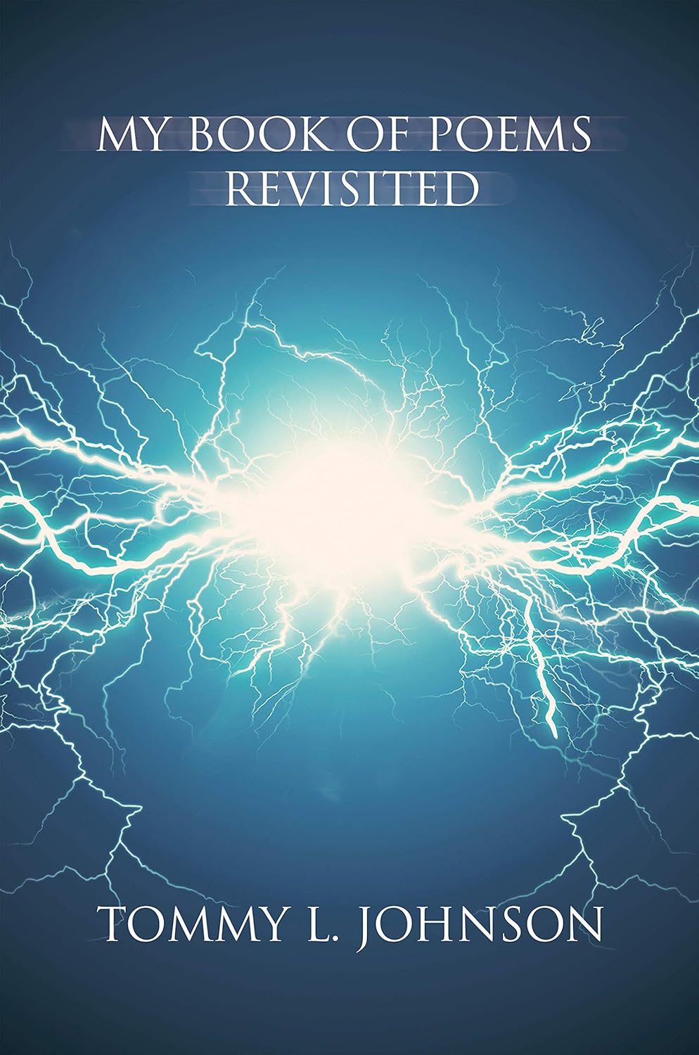 My Book of Poems Revisited - Kindle edition by Johnson, Tommy L ...
