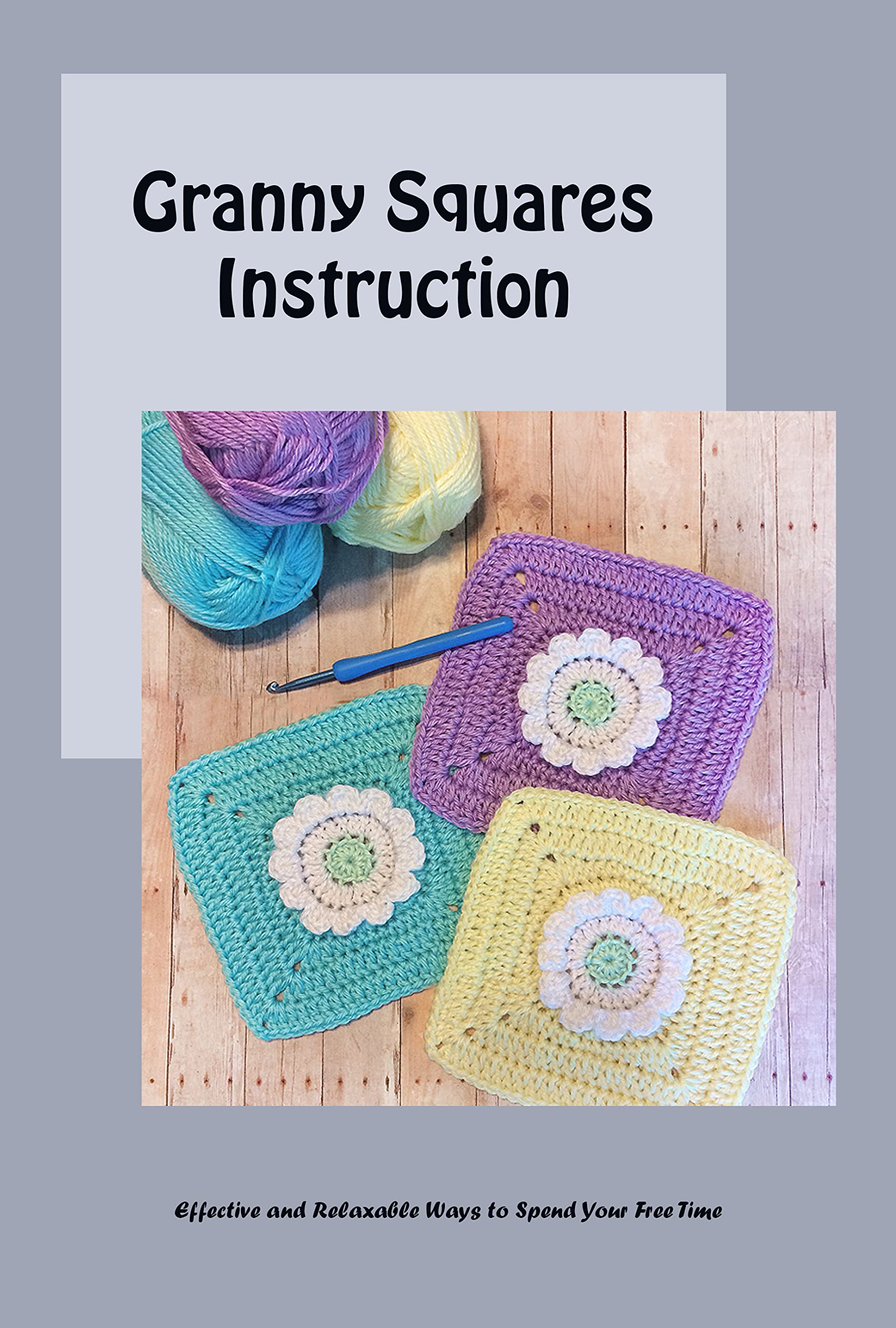 Buy Granny Squares Instruction: Effective and Relaxable Ways to Spend ...