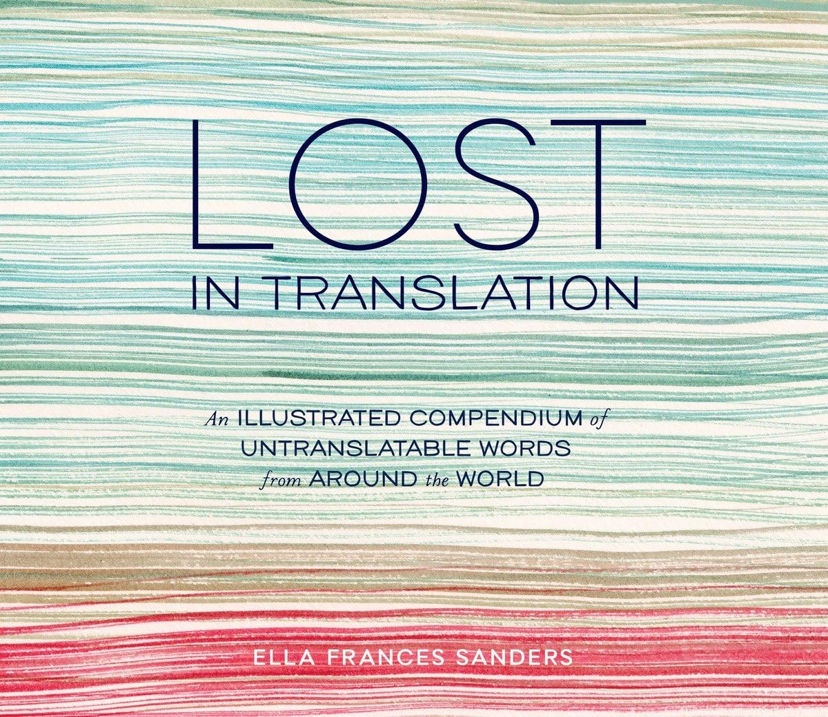 Lost in Translation: An Illustrated Compendium of Untranslatable Words ...