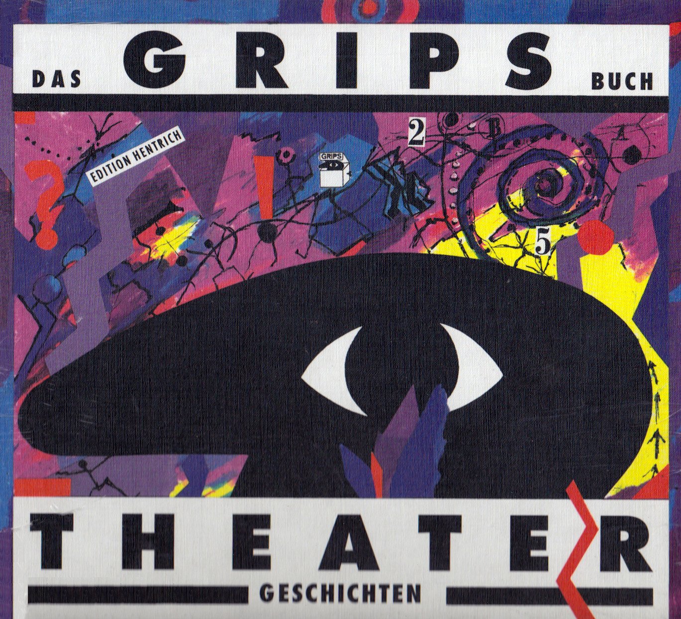 Das Grips Buch: 25 Jahre Theatergeschichten : Kolneder, Wolfgang ...