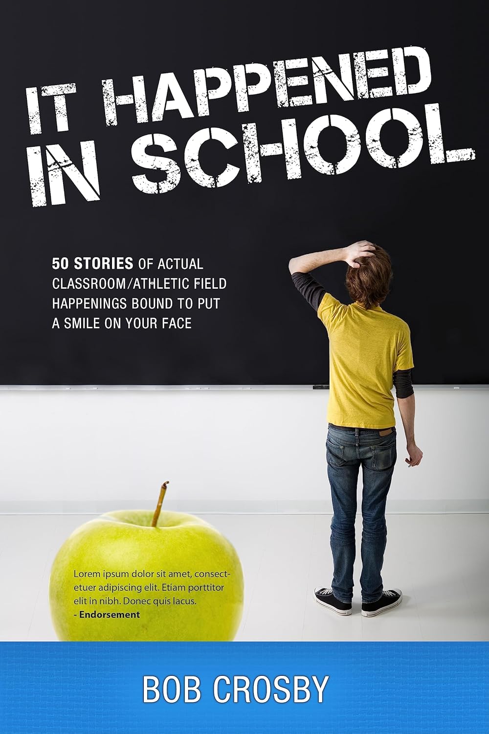 It Happened in School: 50 Stories of Actual Classroom/Athletic Field ...