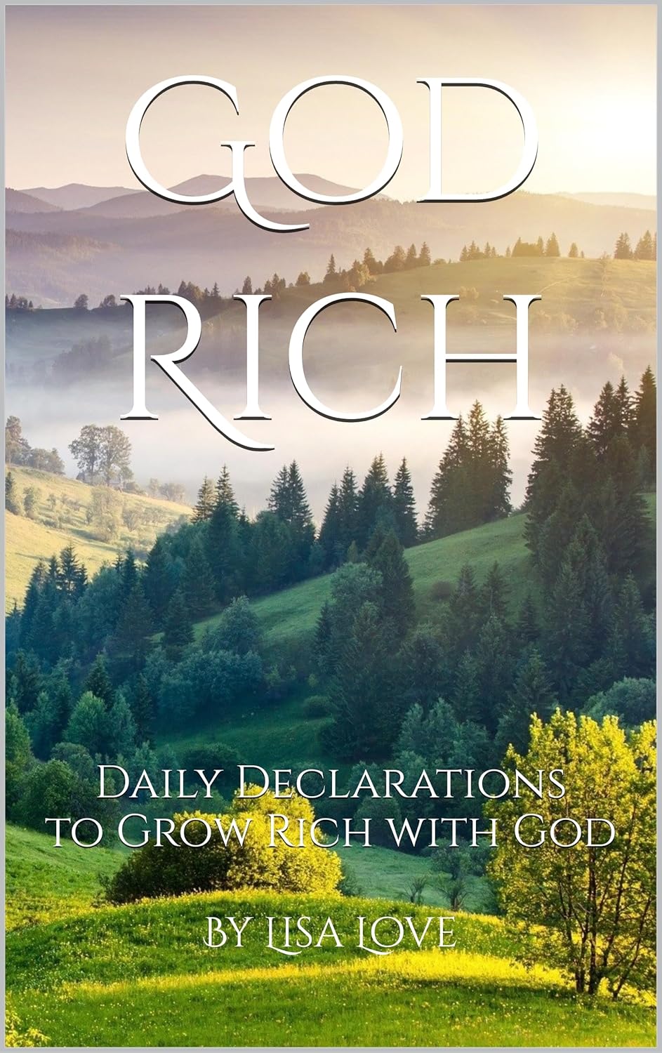 God Rich: Daily Declarations to Grow Rich with God - Kindle edition by ...