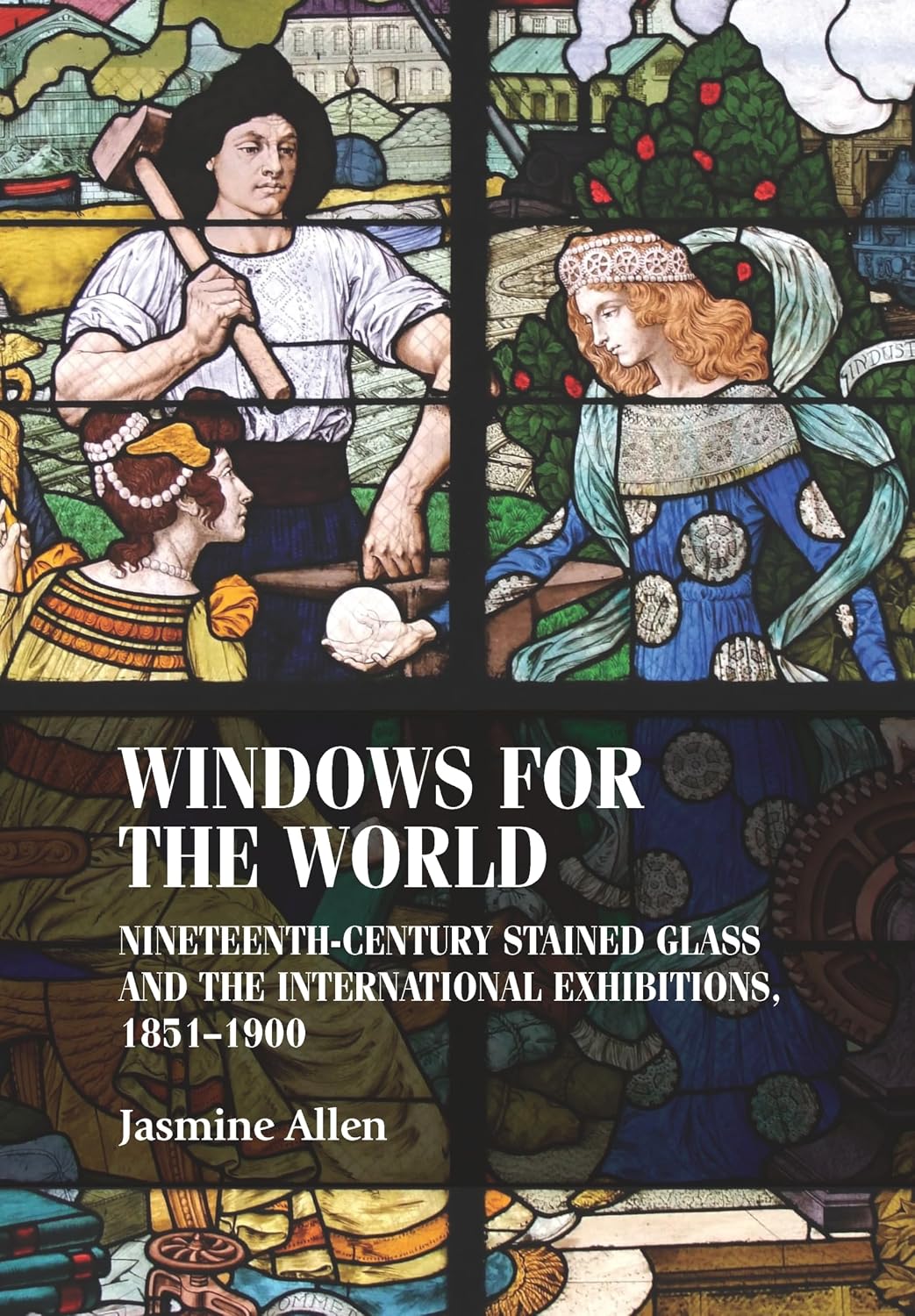 Windows for the World: Nineteenth-Century Stained Glass and the ...