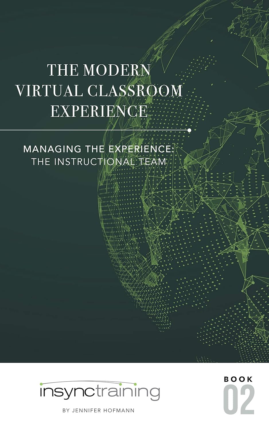 The Modern Virtual Classroom Experience: Managing the Experience: The ...