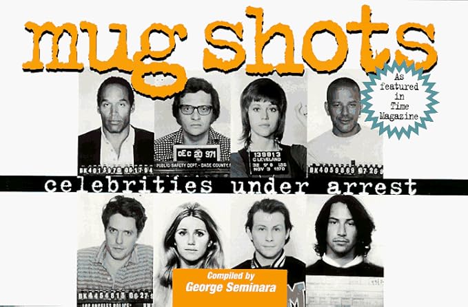 Mug Shots: Celebrities Under Arrest: Seminara, George: 9780312143749 ...