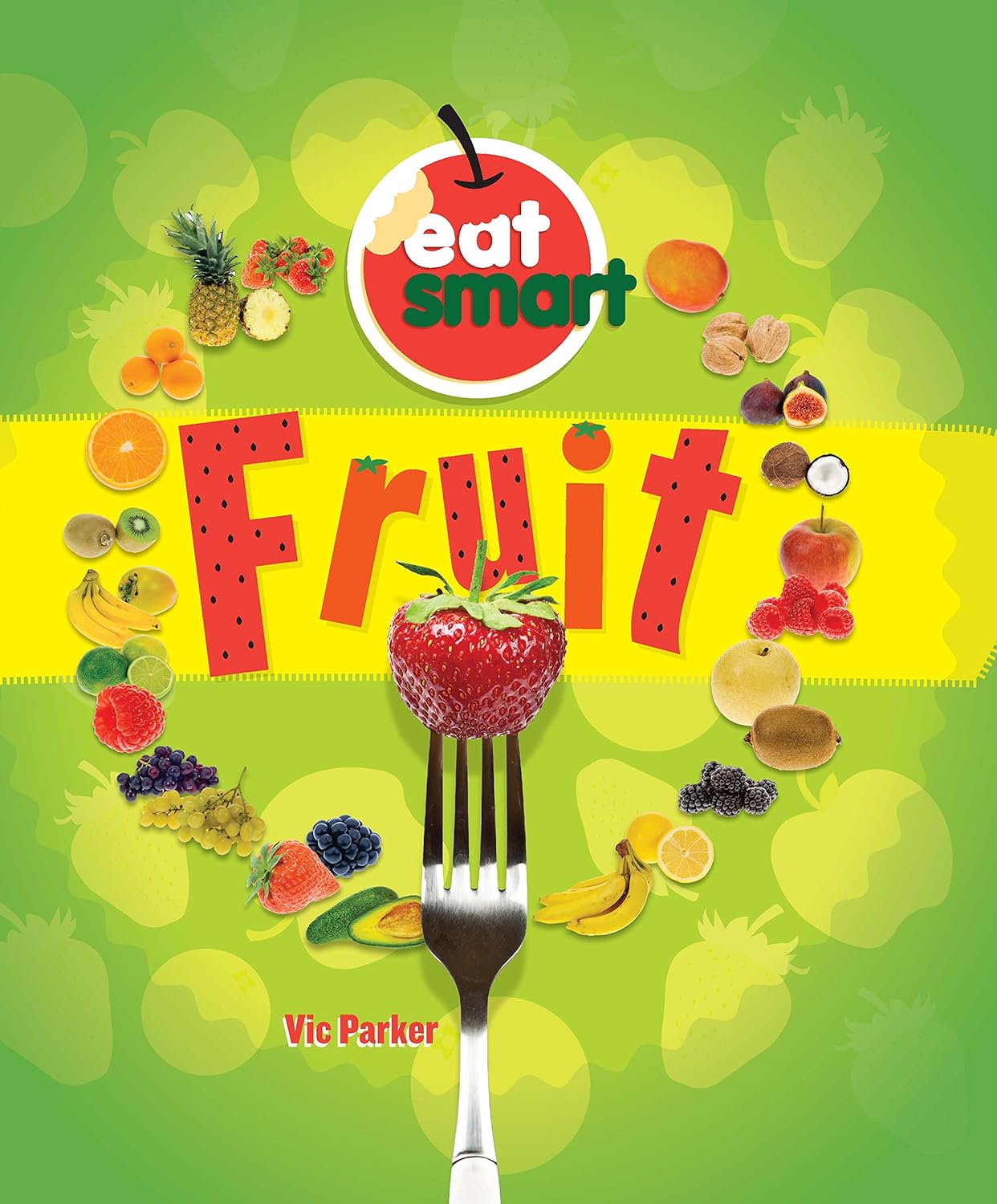 Eat Smart: Fruit : Parker, Vic: Amazon.co.uk: Books