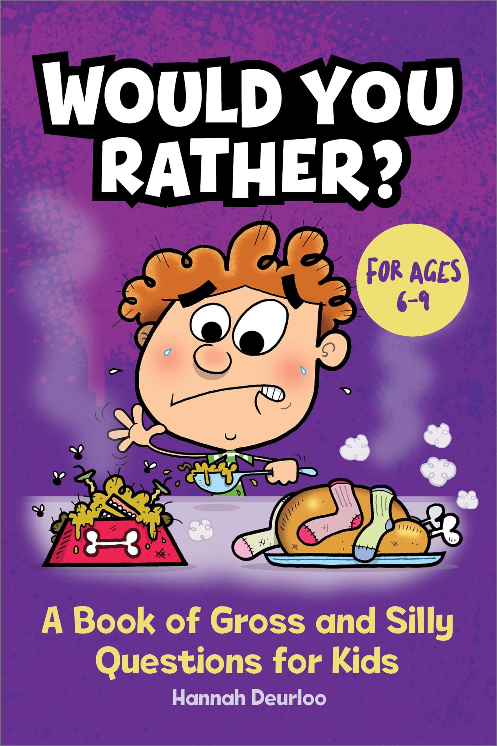 Would You Rather?: A Book of Gross and Silly Questions for Kids ...